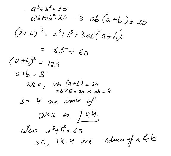 if a^3 + b^3 =65 and a^2 b + ab^2 =20 what are the values of a and b ...