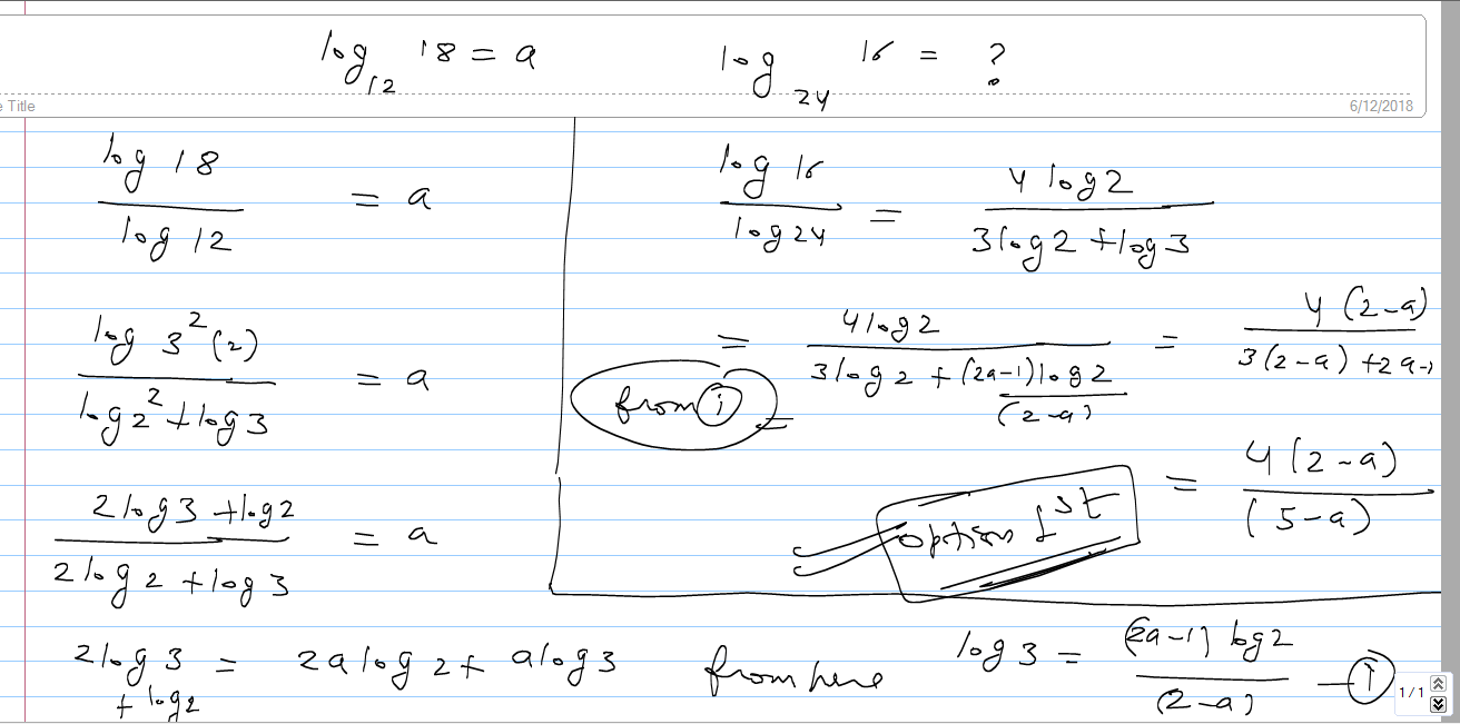 log12 18=a and log24 16 is equals to...?? 1. 8-4a/5-a 2. 1/3+a 3. 4a ...