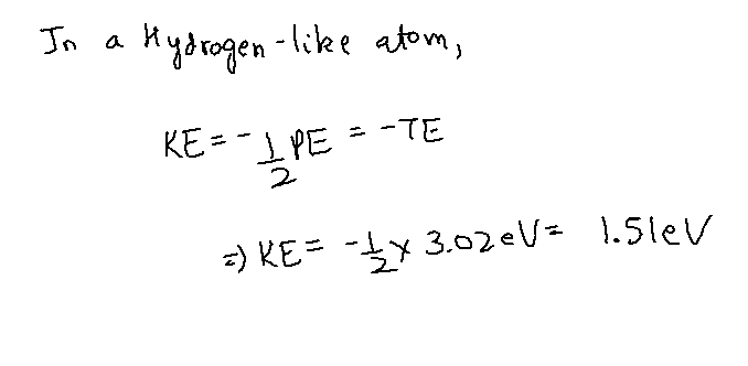 the potential energy of an electron in hydrogen atom is -3.02eV, its ...