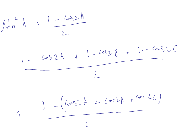 sin^2 A+sin^2 B+sin^2 C=2+2cosAcosBcosC, How do you prove this questi ...