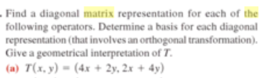 they asking to find the diagonal matrix representation and basis ...
