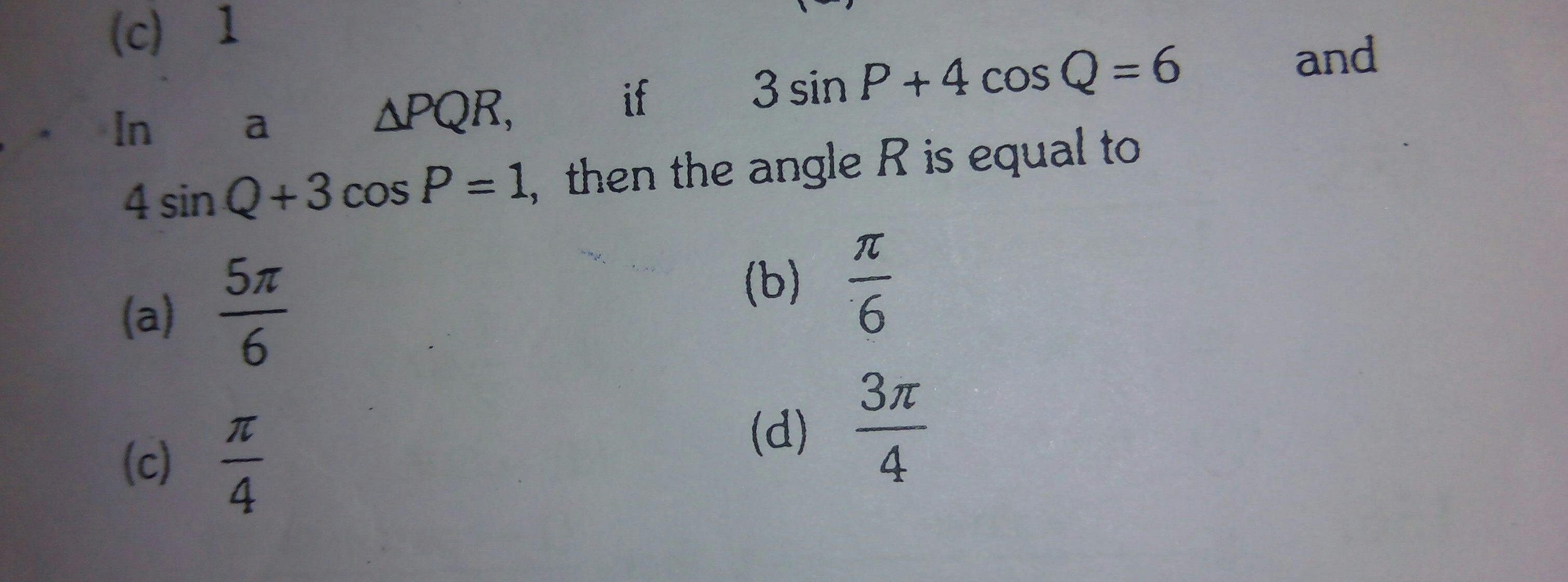 In ∆PQR 3sinP+4cosQ=6 and 4sinQ +3cosP=1 then the angle R is equal to ...