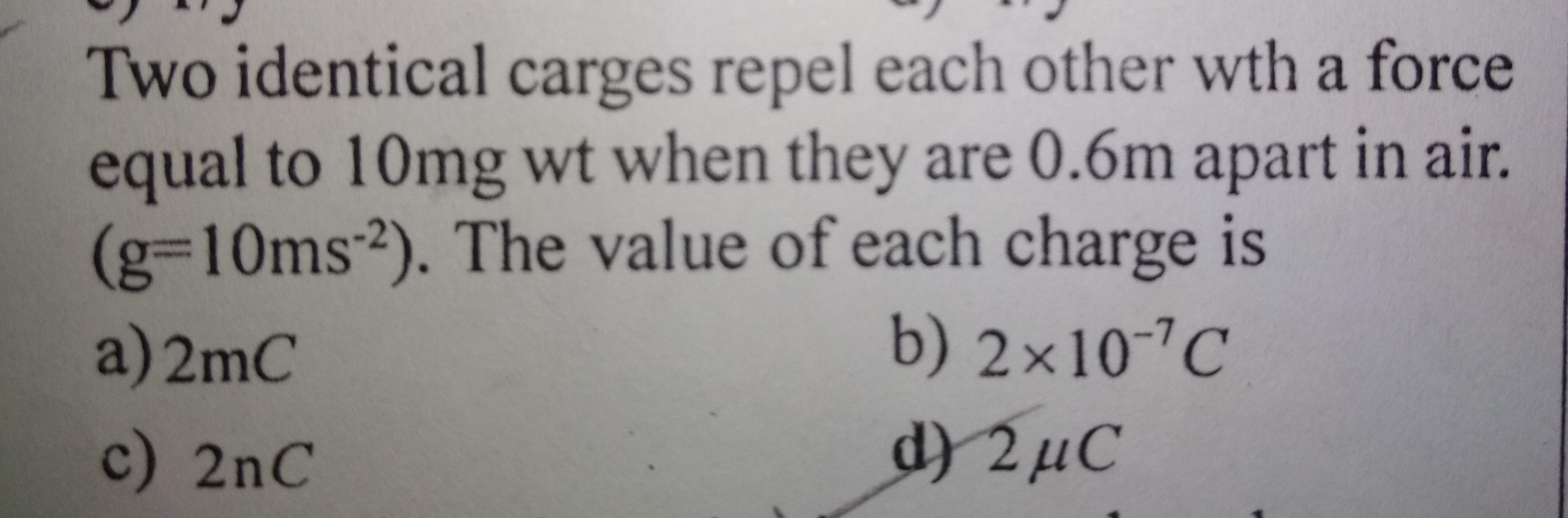Two identical charges repel each other ...