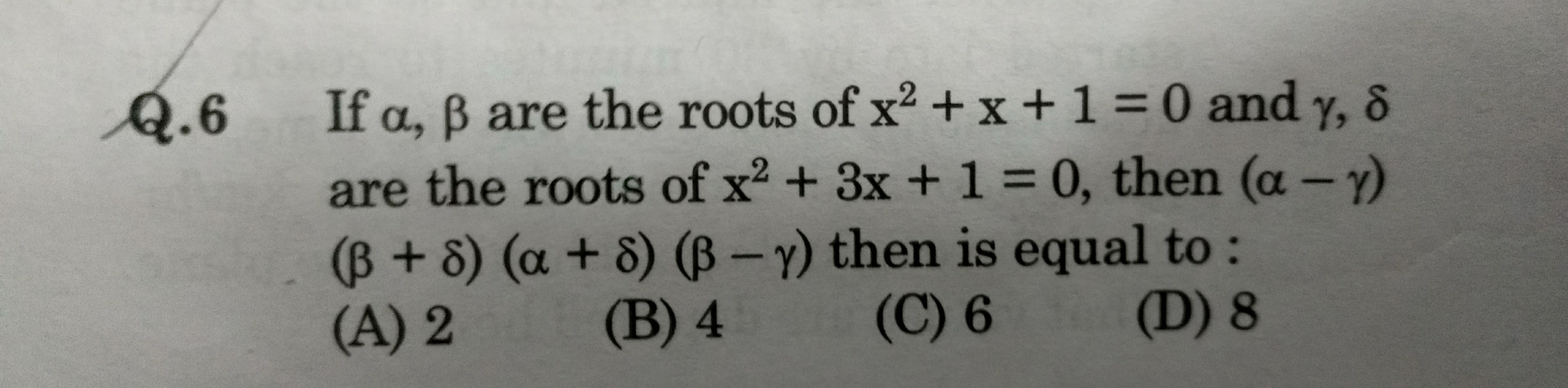 If alpha and beta are the roots of x²+x+1 =0 and gamma ,Delta are the ...