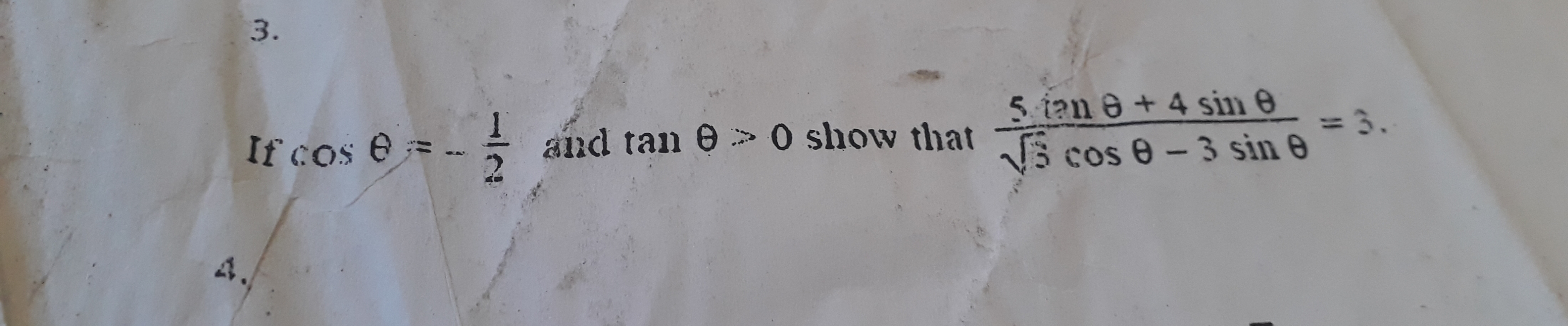 if cos theta = -1/2 and tan theta >0 show that 5tan theta + 4 sin the ...
